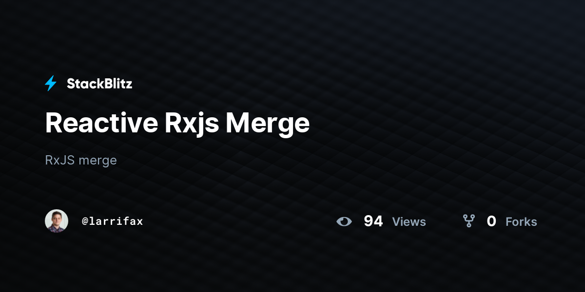 Reactive Rxjs Merge - StackBlitz