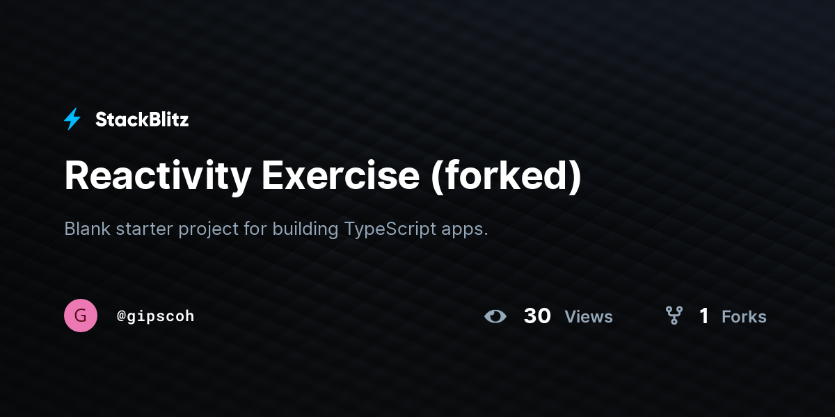 Reactivity Exercise (forked) - StackBlitz Reactivity Exercise (forked) - StackBlitz