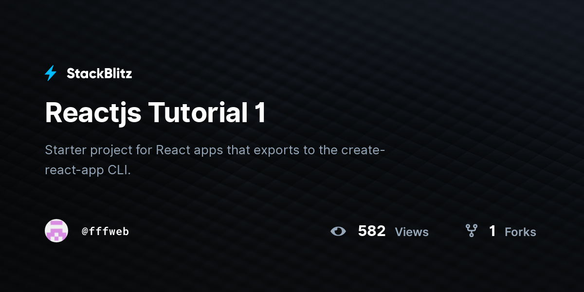 Reactjs Tutorial 1 - StackBlitz Reactjs Tutorial 1 - StackBlitz