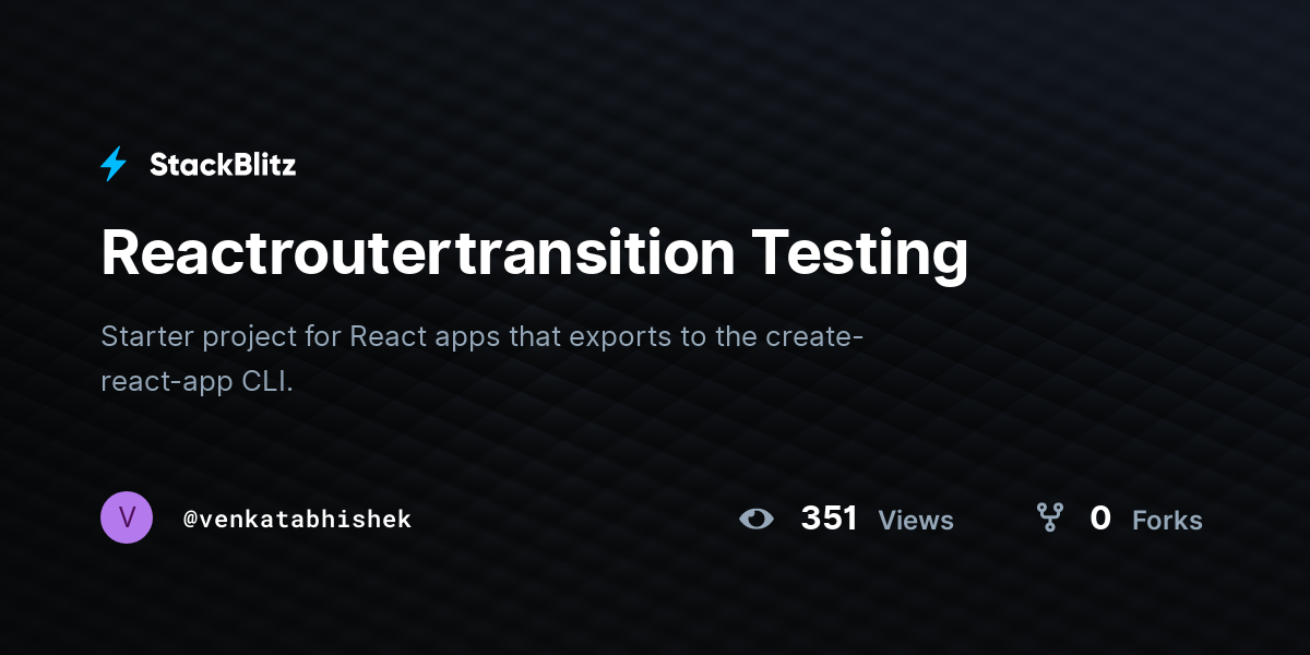 Reactroutertransition Testing - StackBlitz Reactroutertransition Testing - StackBlitz