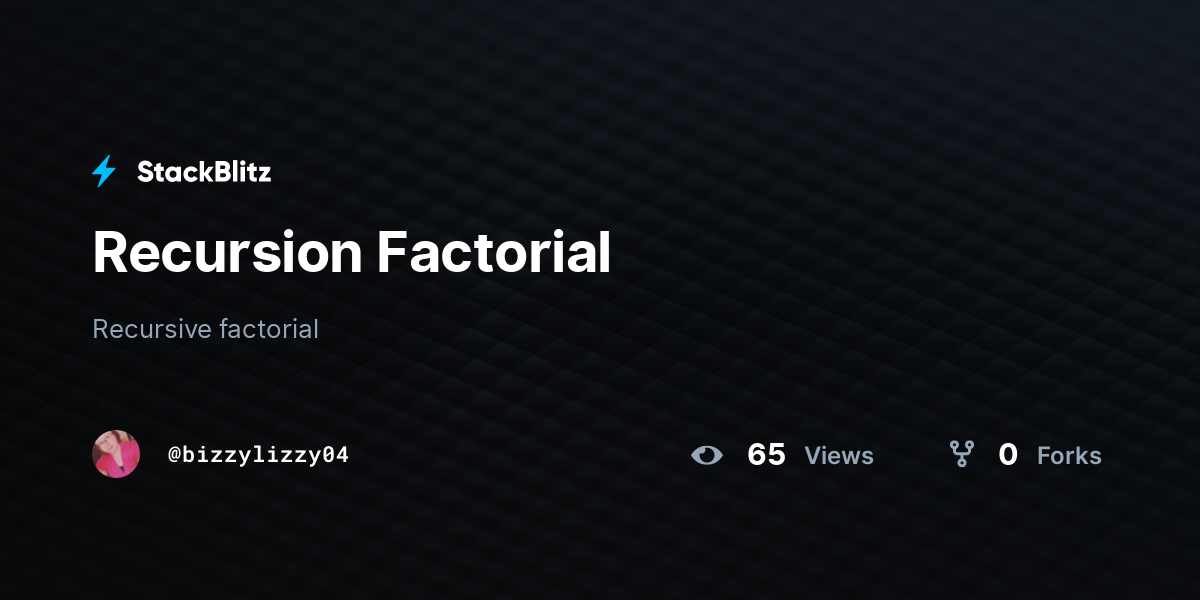 Recursion Factorial - StackBlitz Recursion Factorial - StackBlitz