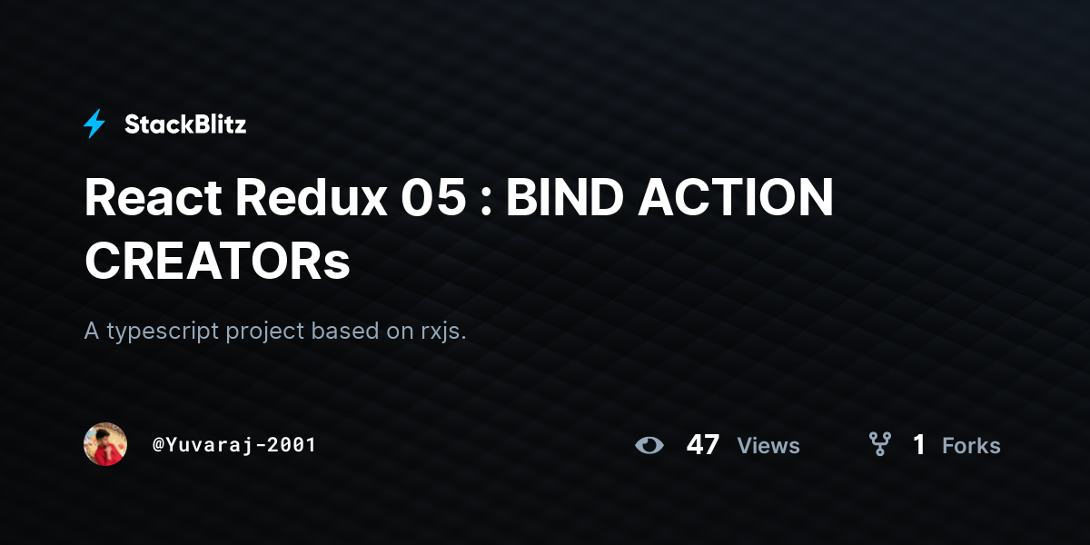 React Redux 05 : BIND ACTION CREATORs - StackBlitz React Redux 05 : BIND ACTION CREATORs - StackBlitz