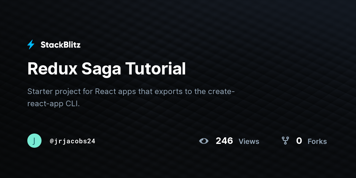 Redux Saga Tutorial - StackBlitz Redux Saga Tutorial - StackBlitz
