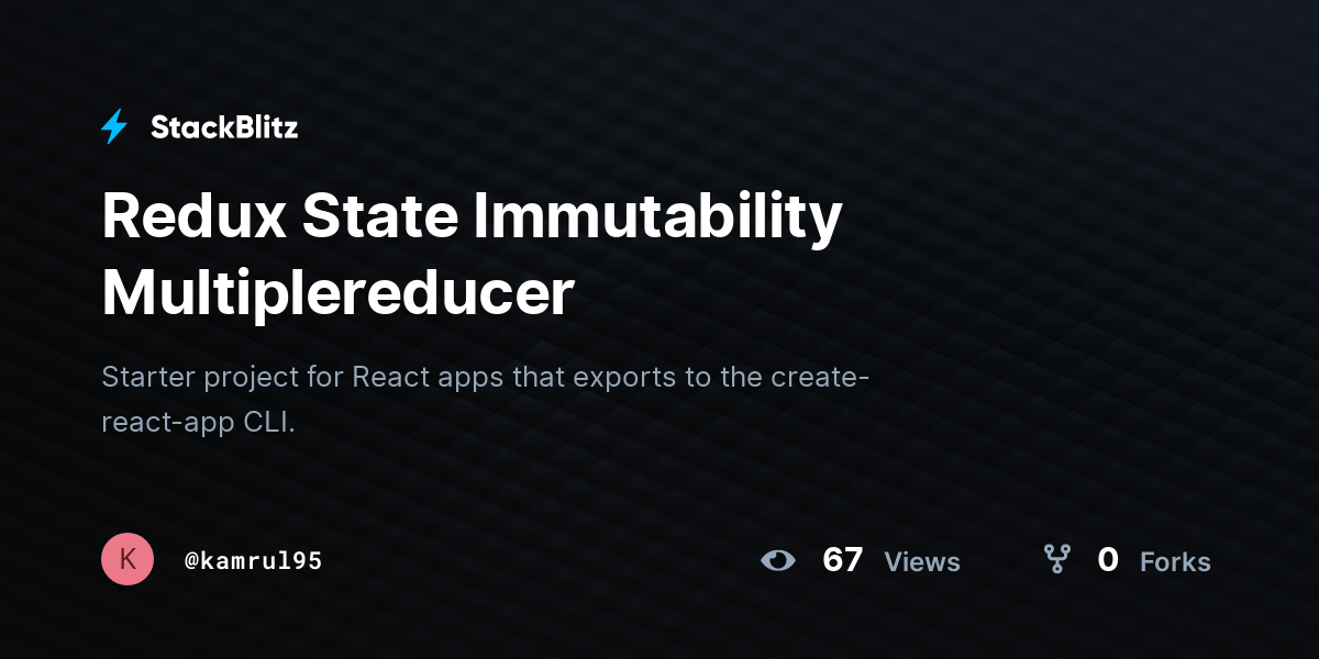 Redux State Immutability Multiplereducer Stackblitz