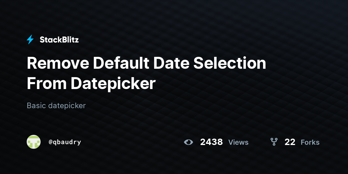 Remove Default Date Selection From Datepicker - StackBlitz