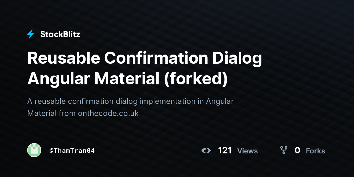 Reusable Confirmation Dialog Angular Material (forked) - StackBlitz