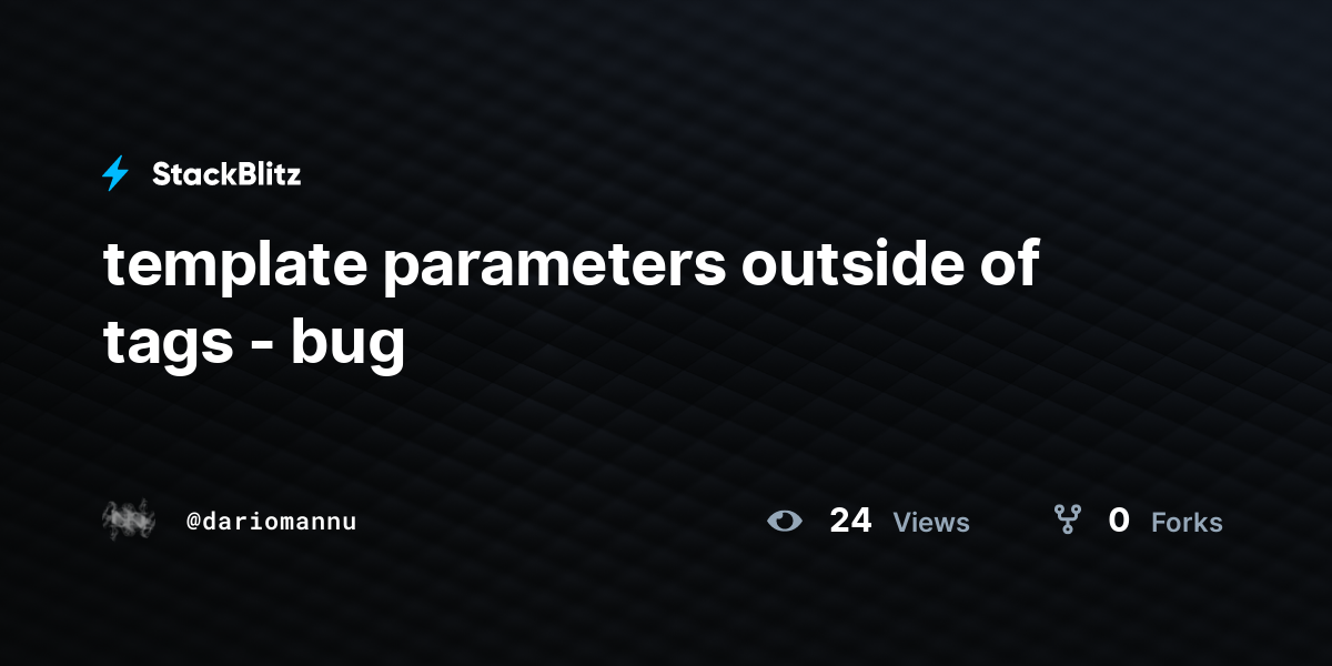template parameters outside of tags - bug - StackBlitz