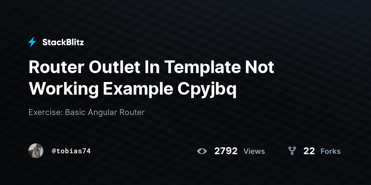 Router Outlet In Template Not Working Example Cpyjbq - StackBlitz