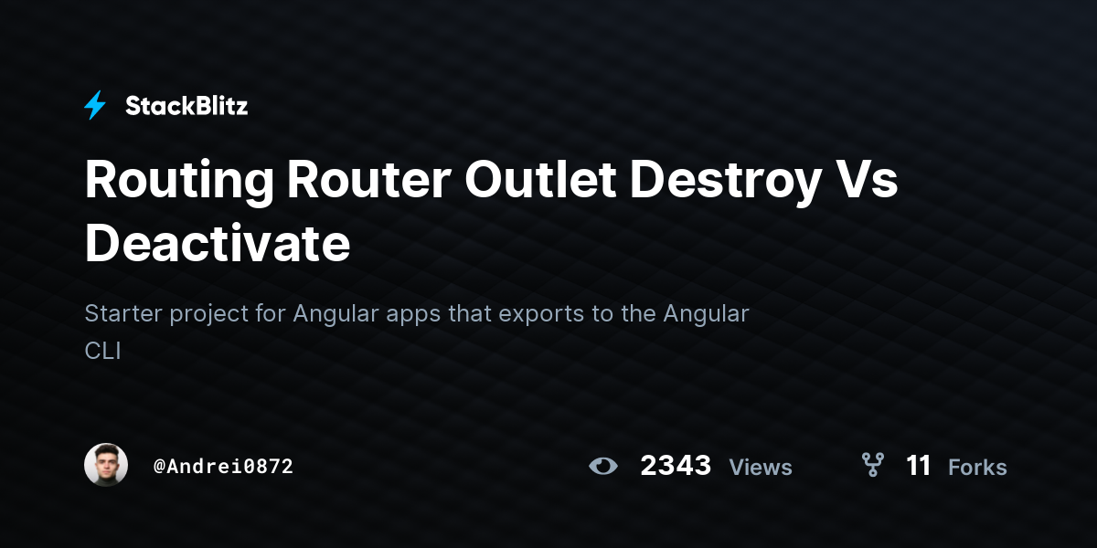 Routing Router Outlet Destroy Vs Deactivate - StackBlitz