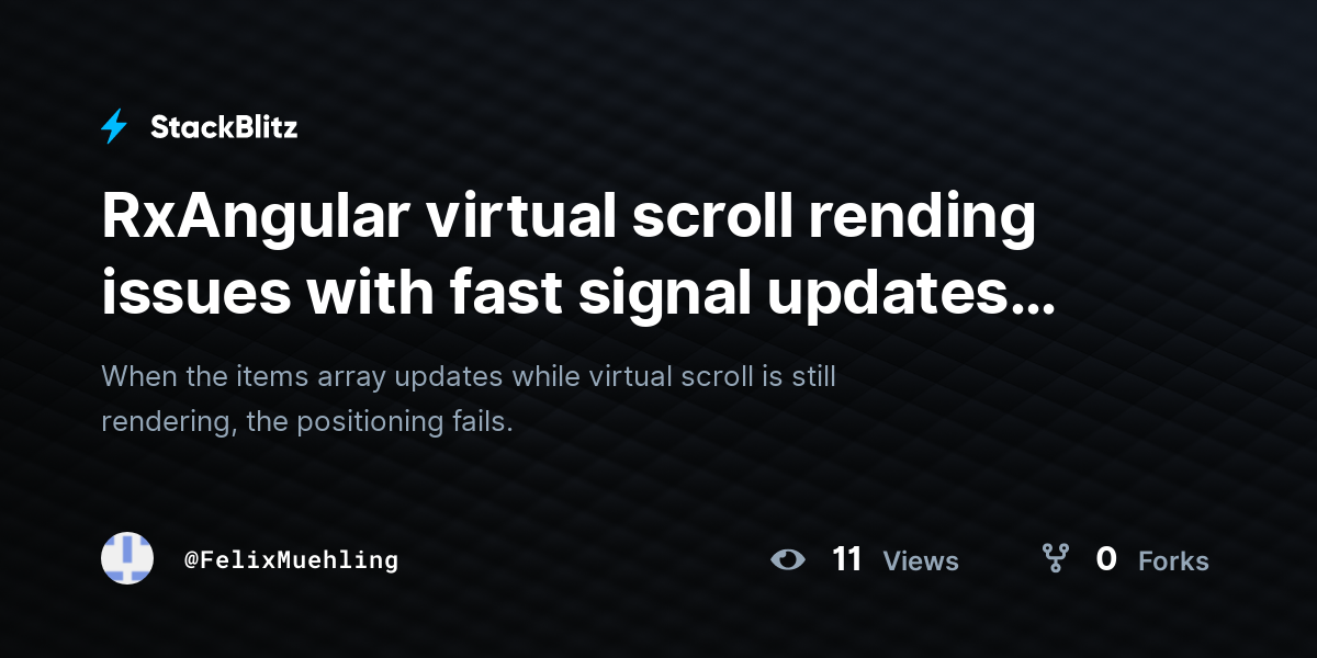 RxAngular virtual scroll rending issues with fast signal updates ... RxAngular virtual scroll rending issues with fast signal updates ...