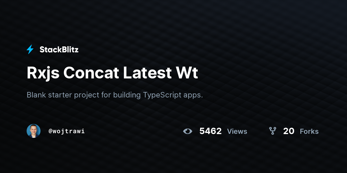 Rxjs Concat Latest Wt - StackBlitz Rxjs Concat Latest Wt - StackBlitz