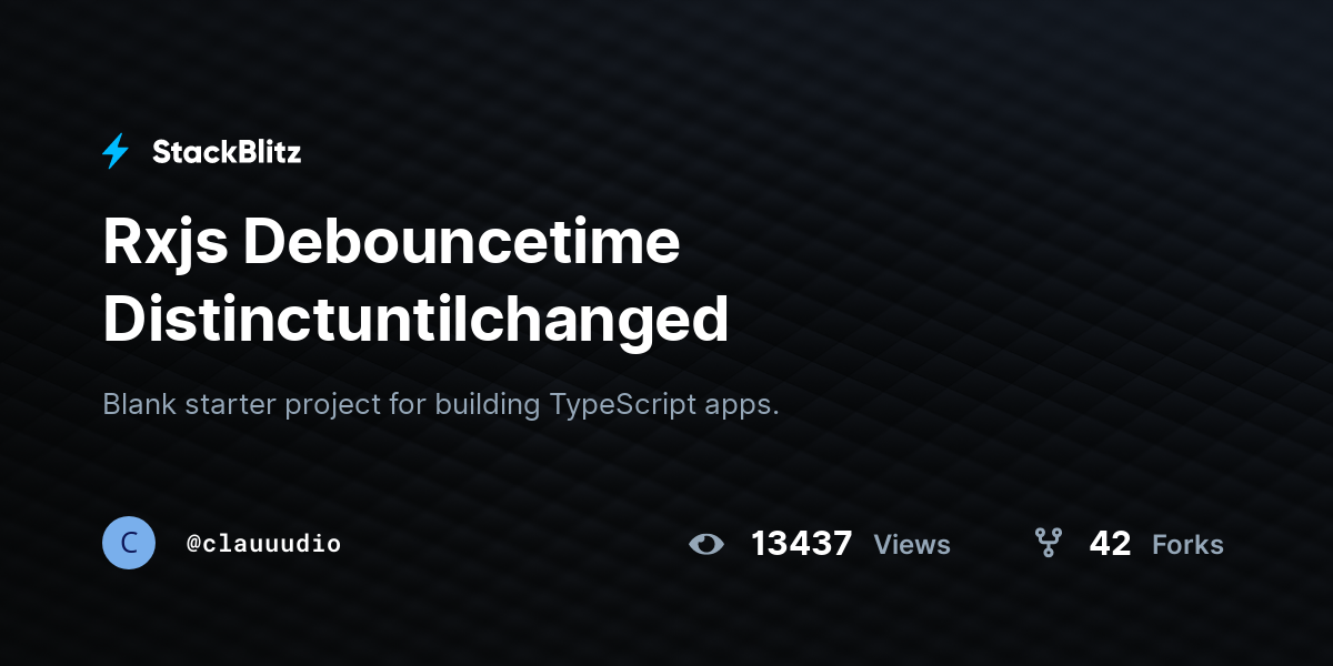 Rxjs Debouncetime Distinctuntilchanged - StackBlitz