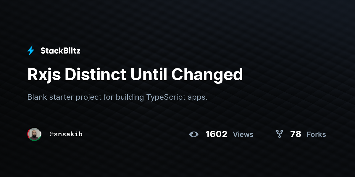 Rxjs Distinct Until Changed - StackBlitz