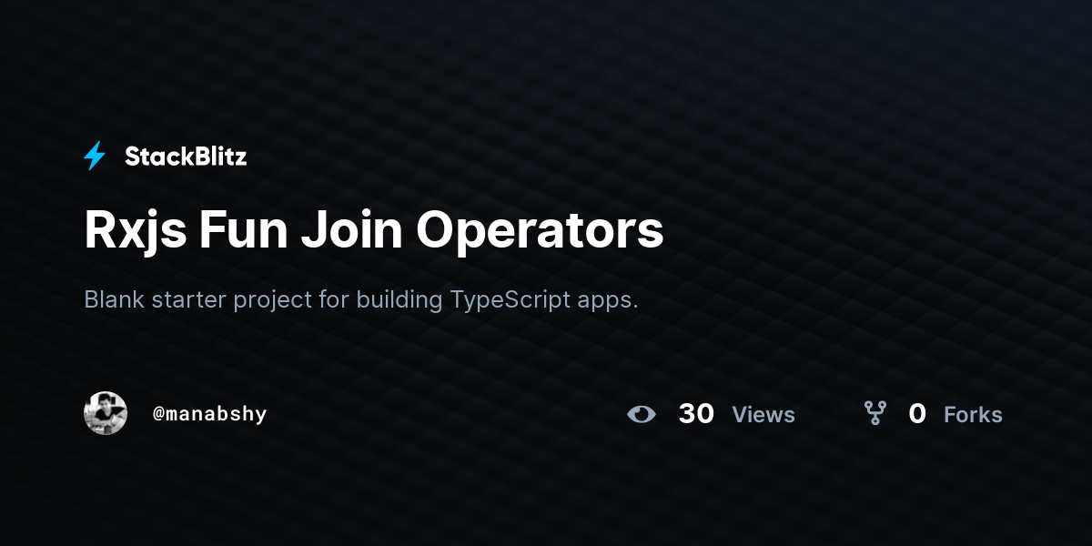 Rxjs Fun Join Operators - StackBlitz Rxjs Fun Join Operators - StackBlitz