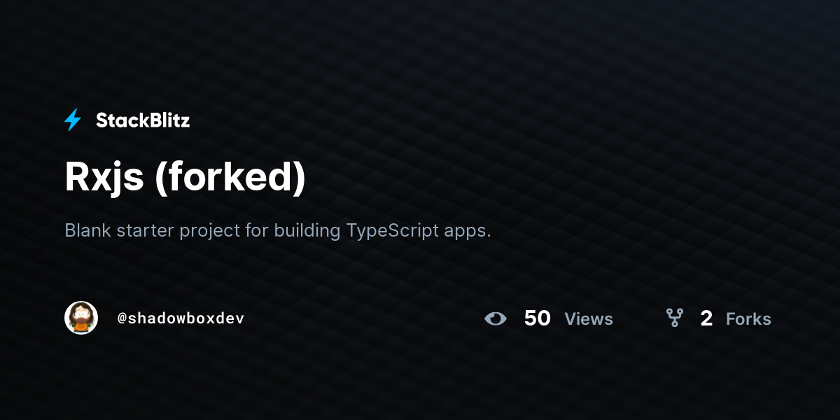 Rxjs (forked) - StackBlitz Rxjs (forked) - StackBlitz