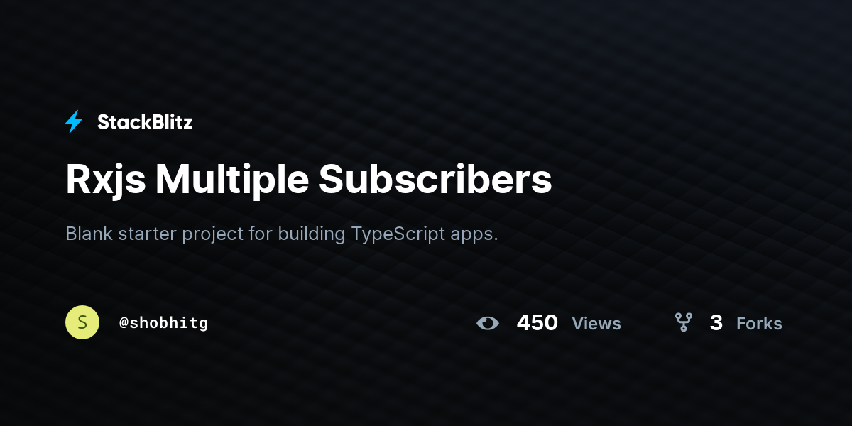 Rxjs Multiple Subscribers - StackBlitz Rxjs Multiple Subscribers - StackBlitz