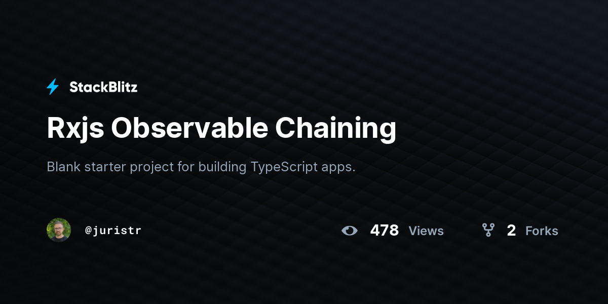Rxjs Observable Chaining - StackBlitz Rxjs Observable Chaining - StackBlitz