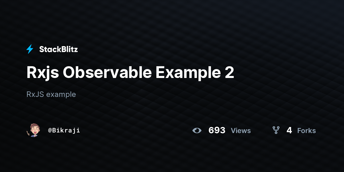 Rxjs Observable Example 2 - StackBlitz Rxjs Observable Example 2 - StackBlitz