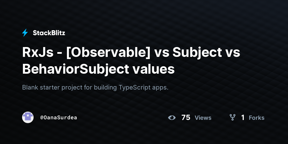 RxJs - [Observable] vs Subject vs BehaviorSubject values - StackBlitz