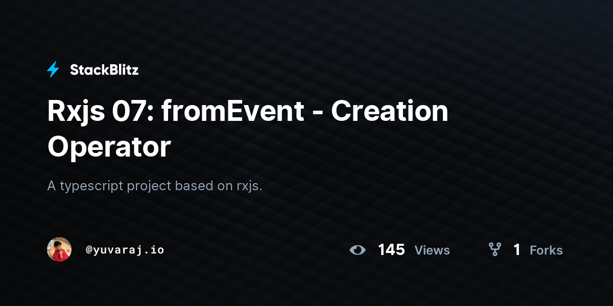 Rxjs 07: fromEvent - Creation Operator - StackBlitz