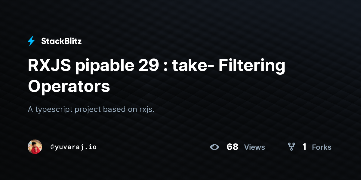 RXJS pipable 29 : take- Filtering Operators - StackBlitz