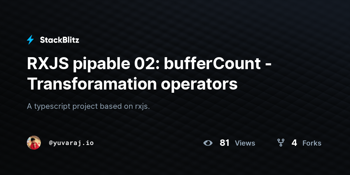 RXJS pipable 02: bufferCount - Transforamation operators - StackBlitz