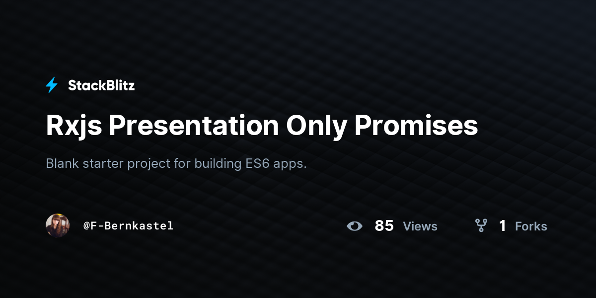 Rxjs Presentation Only Promises - StackBlitz