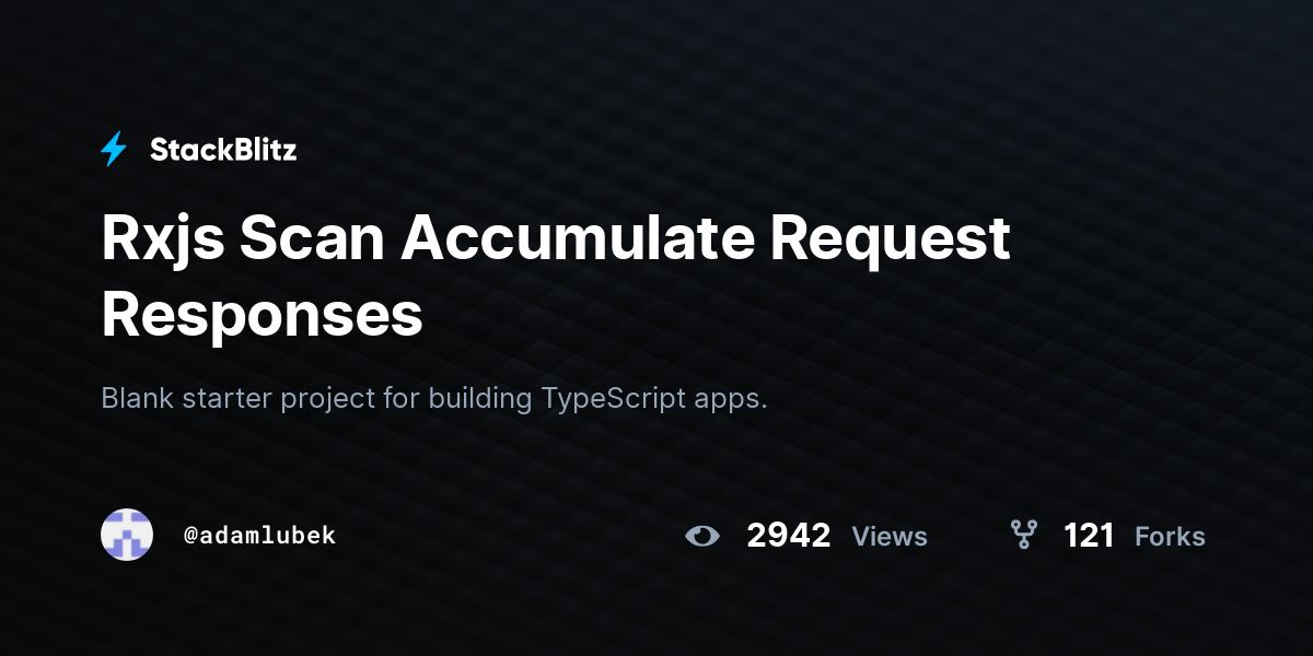 Rxjs Scan Accumulate Request Responses - StackBlitz Rxjs Scan Accumulate Request Responses - StackBlitz