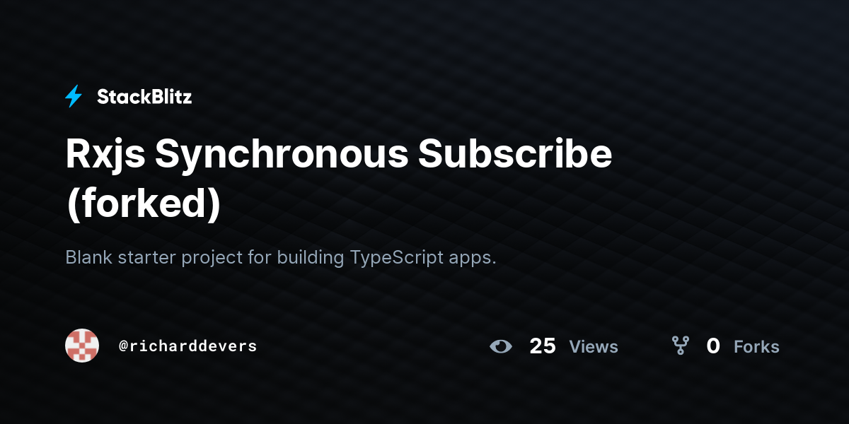 Rxjs Synchronous Subscribe (forked) - StackBlitz Rxjs Synchronous Subscribe (forked) - StackBlitz