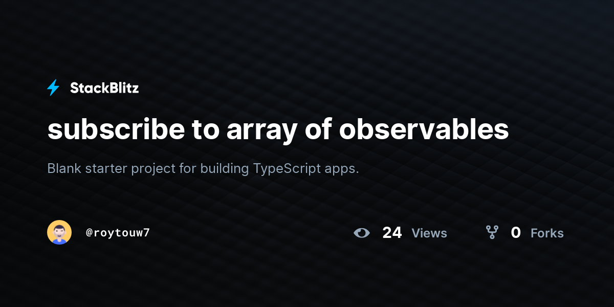 Subscribe To Array Of Observables Stackblitz