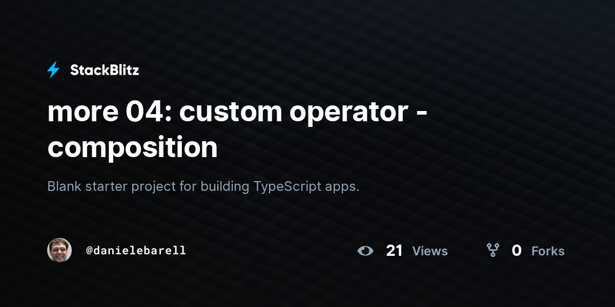 more 04: custom operator - composition - StackBlitz