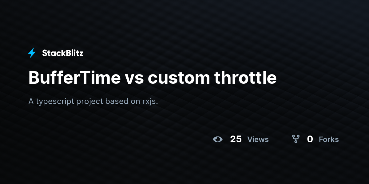 BufferTime vs custom throttle - StackBlitz