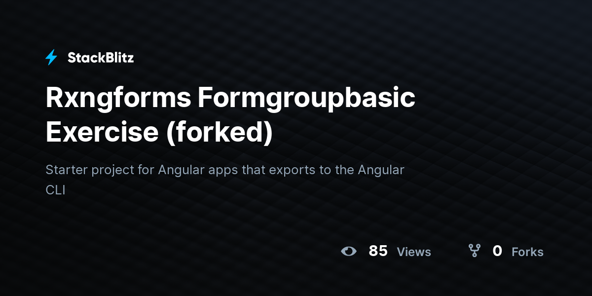 Rxngforms Formgroupbasic Exercise (forked) - StackBlitz