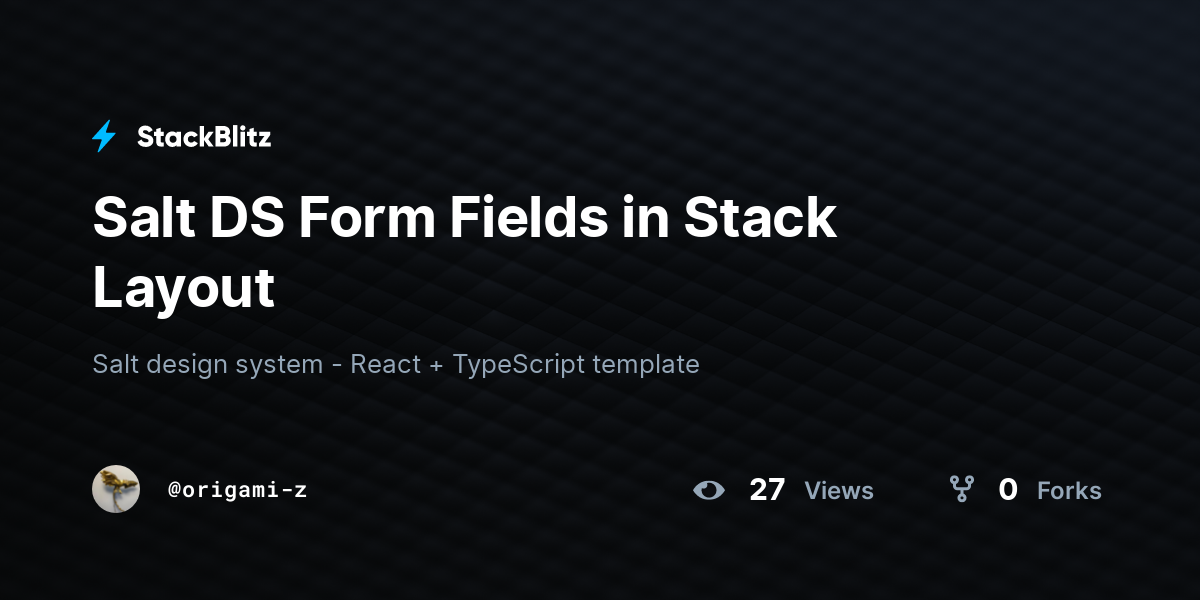Salt DS Form Fields in Stack Layout - StackBlitz