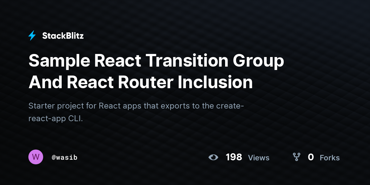 Sample React Transition Group And React Router Inclusion - StackBlitz