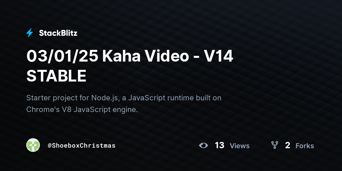 03/01/25 Kaha Video - V14 STABLE - StackBlitz