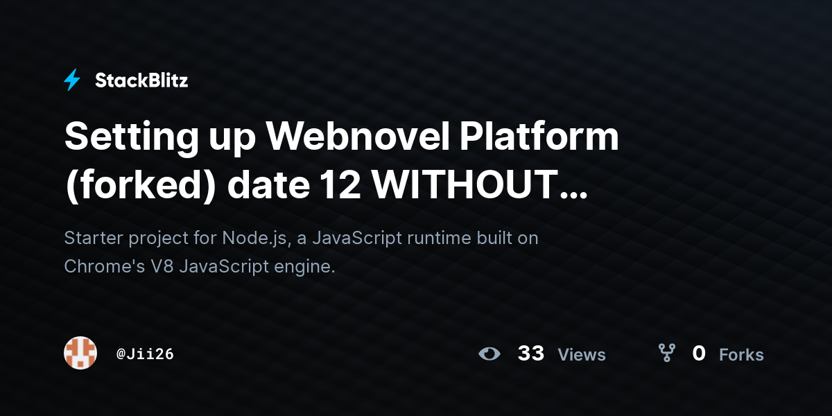 Setting up Webnovel Platform (forked) date 12 WITHOUT STORY only chapter - StackBlitz
