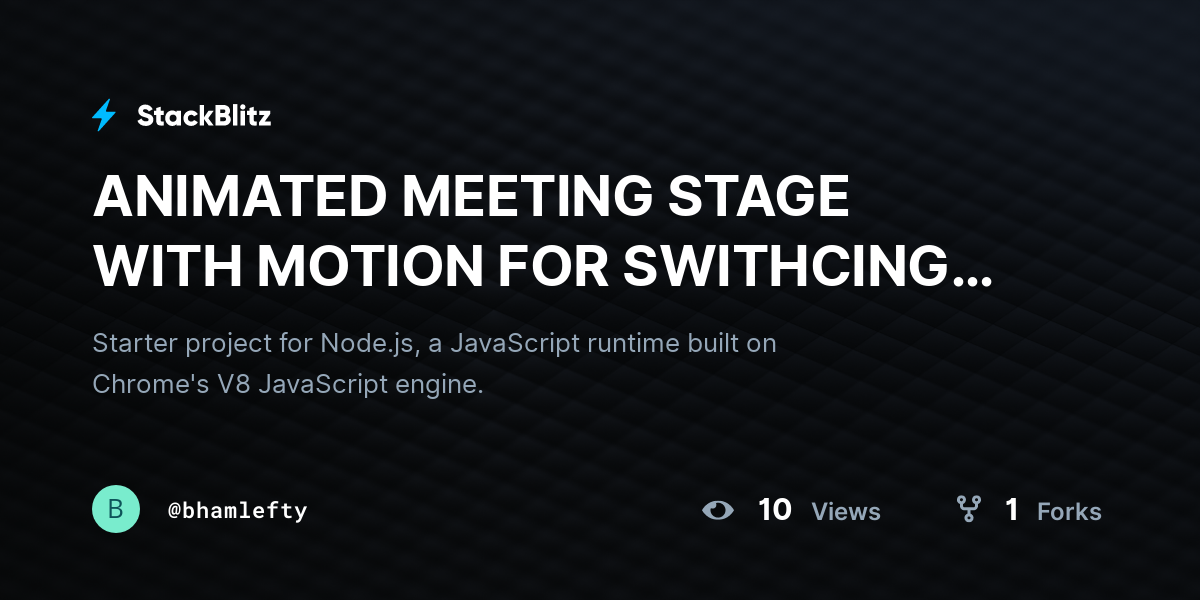 ANIMATED MEETING STAGE WITH MOTION FOR SWITHCING BETWEEN AUDIO ONLY AND VIDEO - StackBlitz