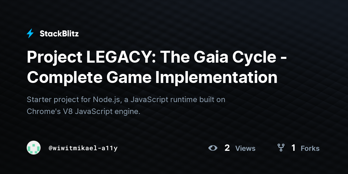 Project LEGACY: The Gaia Cycle - Complete Game Implementation - StackBlitz