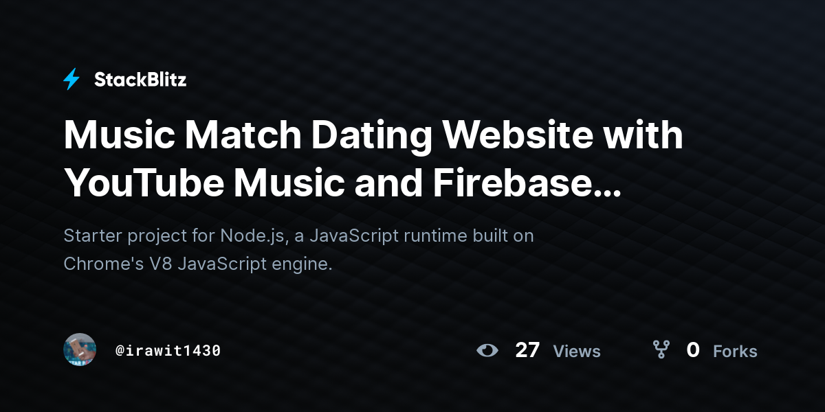 Music Match Dating Website with YouTube Music and Firebase Integration - StackBlitz