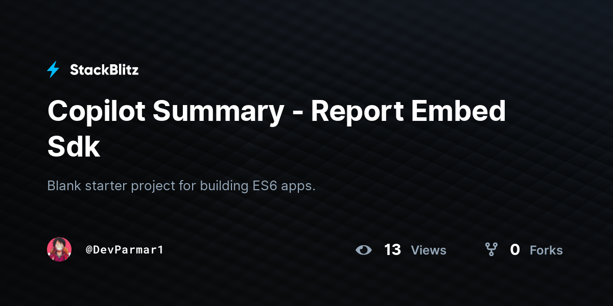 Copilot Summary - Report Embed Sdk - StackBlitz Copilot Summary - Report Embed Sdk - StackBlitz