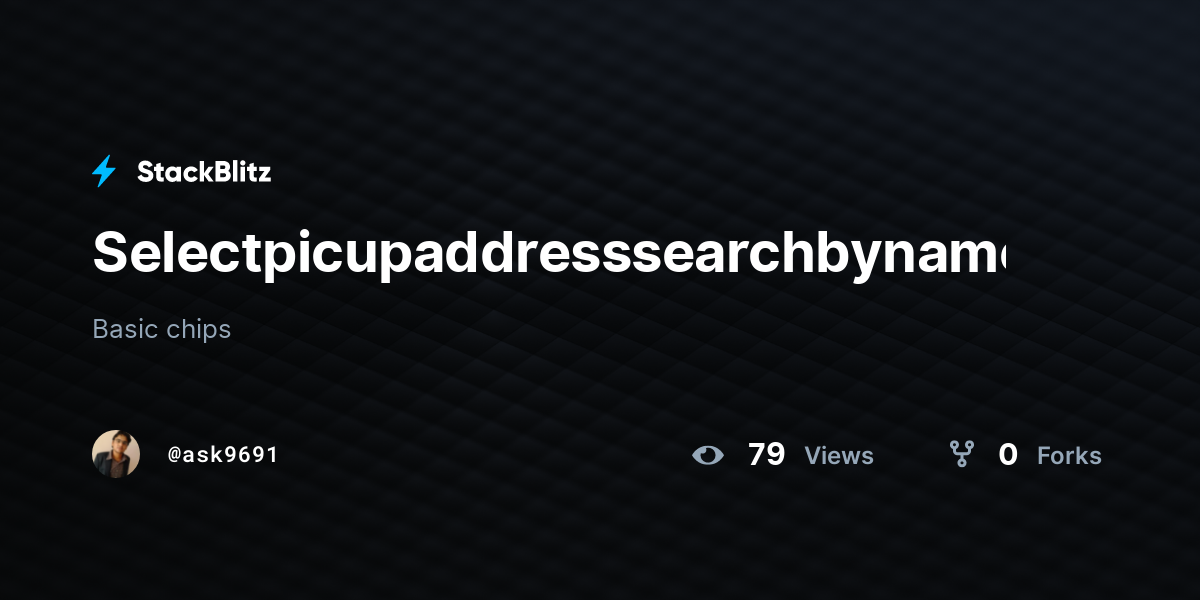 Selectpicupaddresssearchbynamecitystate - StackBlitz