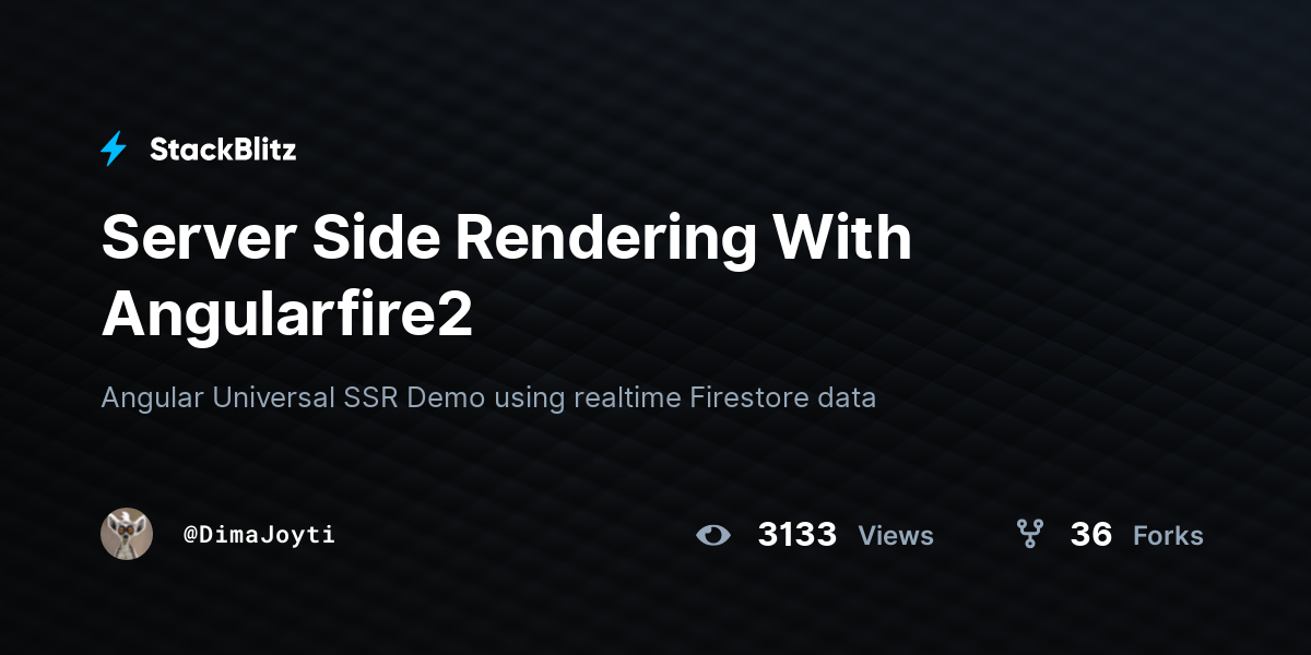 Server Side Rendering With Angularfire2 - StackBlitz Server Side Rendering With Angularfire2 - StackBlitz