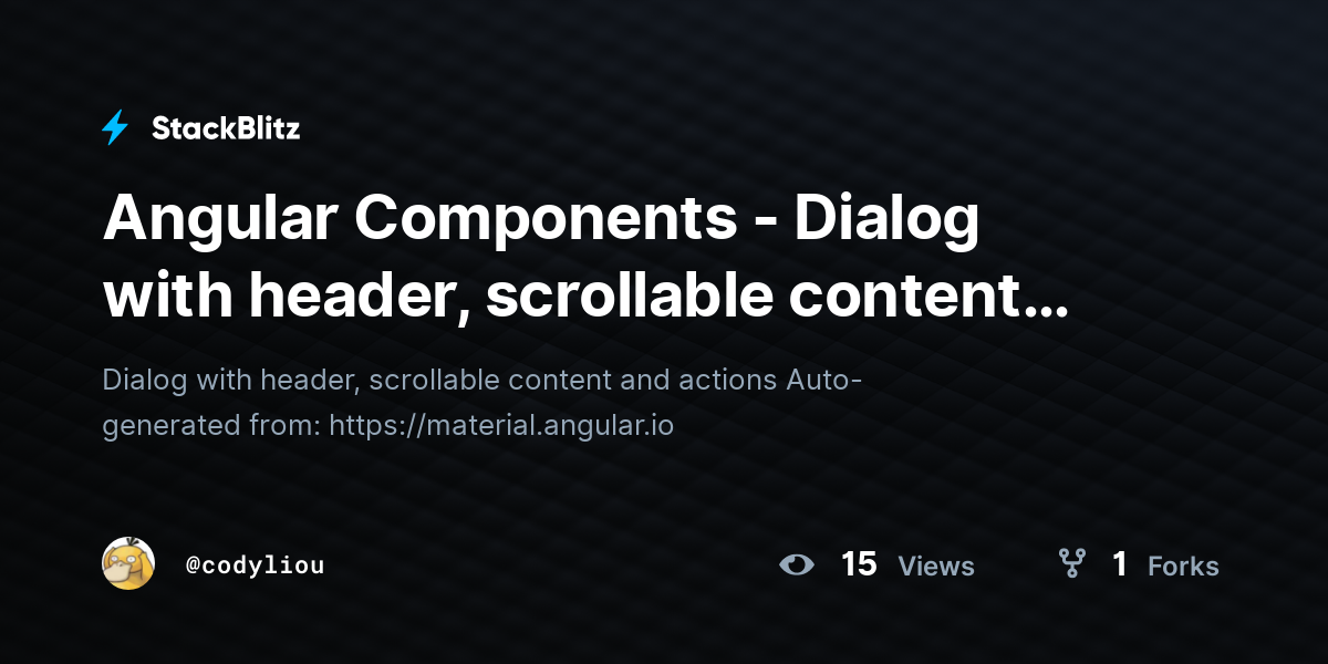 Angular Components - Dialog with header, scrollable content and actions - StackBlitz