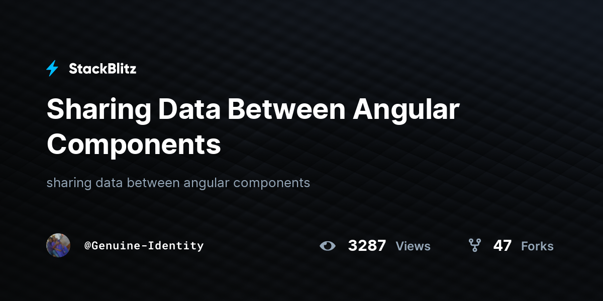 Sharing Data Between Angular Components - StackBlitz