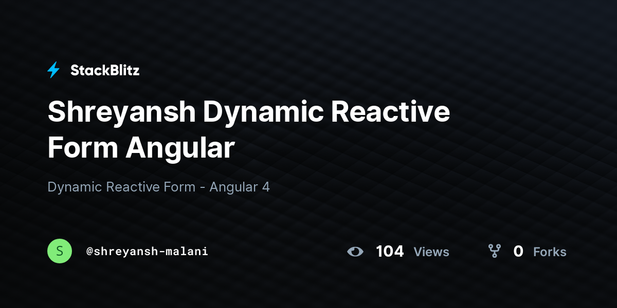 Shreyansh Dynamic Reactive Form Angular - StackBlitz Shreyansh Dynamic Reactive Form Angular - StackBlitz