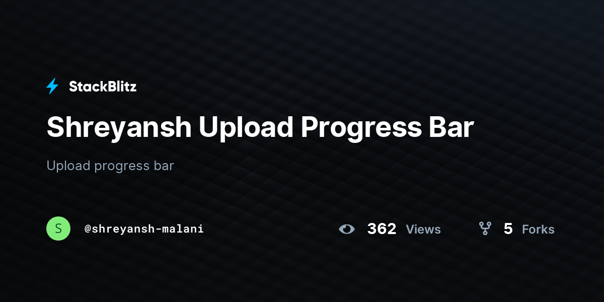 Shreyansh Upload Progress Bar - StackBlitz