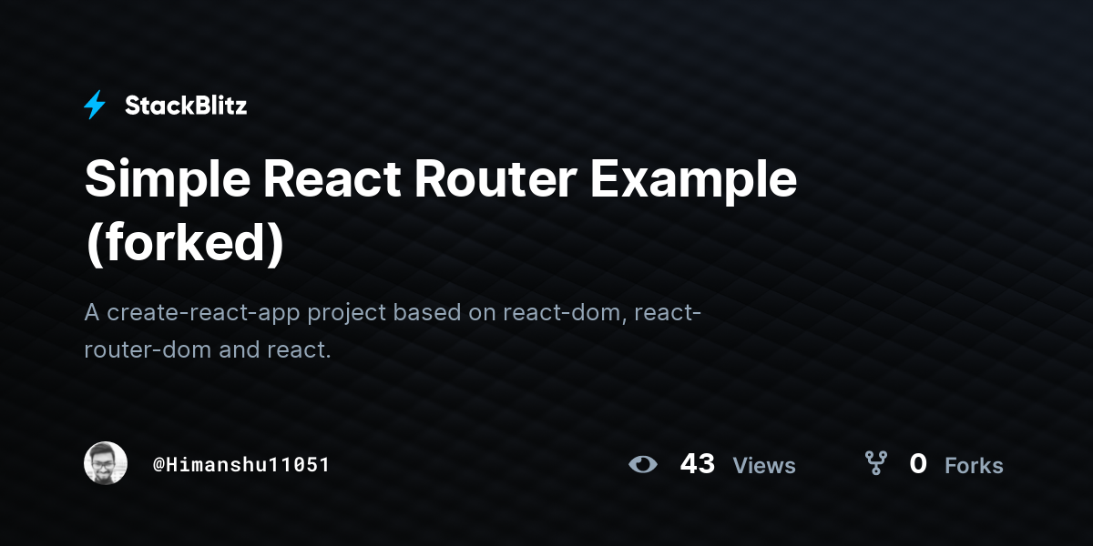 Simple React Router Example (forked) - StackBlitz Simple React Router Example (forked) - StackBlitz