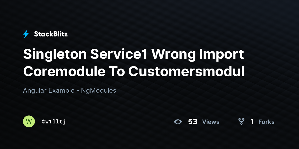 Singleton Service1 Wrong Import Coremodule To Customersmodul Stackblitz