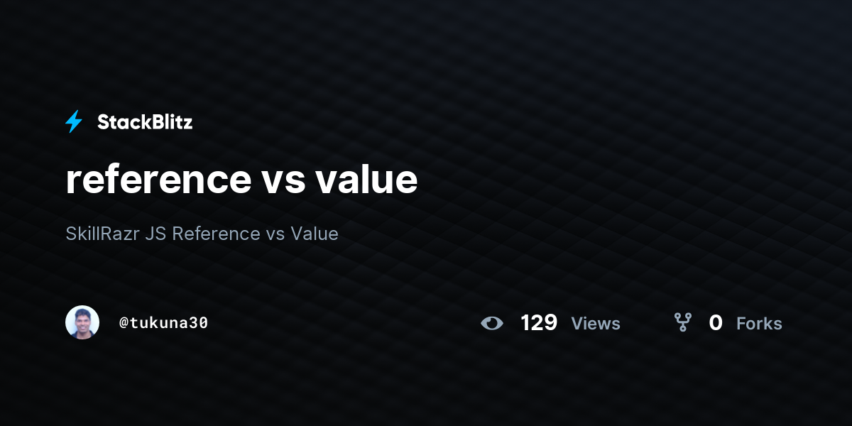 Reference Vs Value Stackblitz 